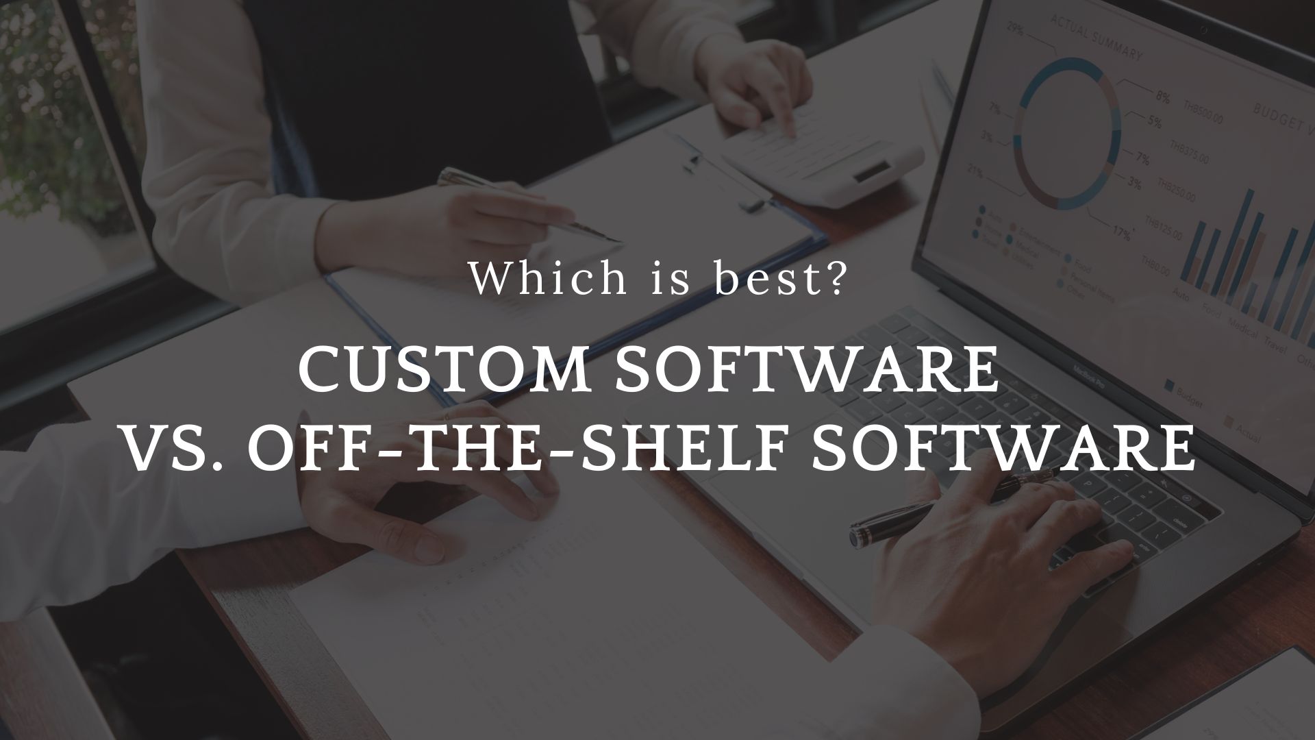 Custom Software Vs. Off-the-Shelf: Which Is Best