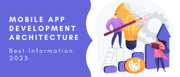 Mobile App Development Architecture, Best Information 2023